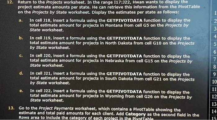 12. Return to the Projects worksheet. In the range I17:J22, Hwan wants ...