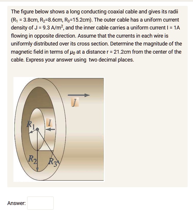SOLVED: The figure below shows a long conducting coaxial cable and gives its radius (R1 = 3.8 cm ...