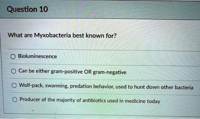 Question 10 what are myxobacteria best known for...