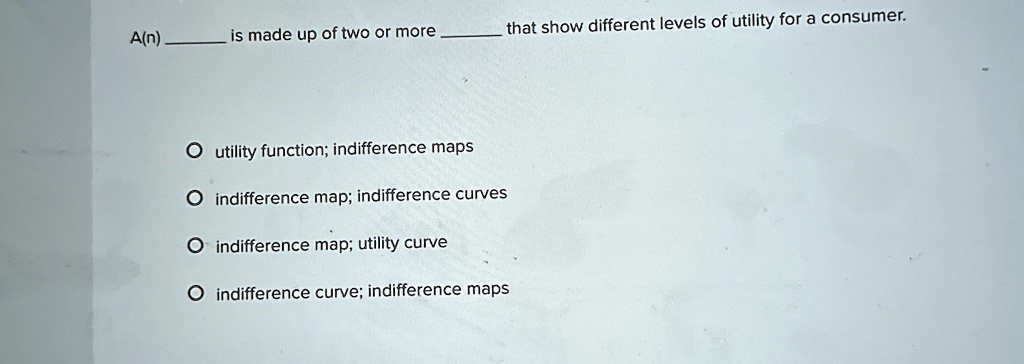 A(n) is made up of two or more that show different levels of utility ...