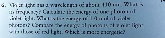 6 violet light has a wavelength of about 410 nm what is its frequency ...