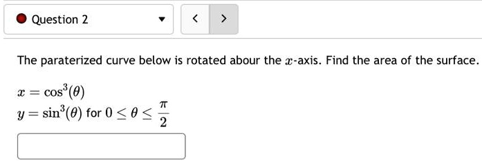 SOLVED: The parameterized curve below is rotated about the y-axis. Find the area of the surface ...
