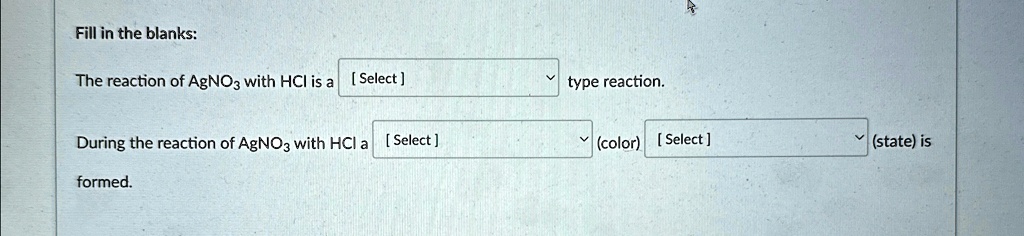 fill in the blanks the reaction of agno3 with hcl is a type reaction during the reaction of ...