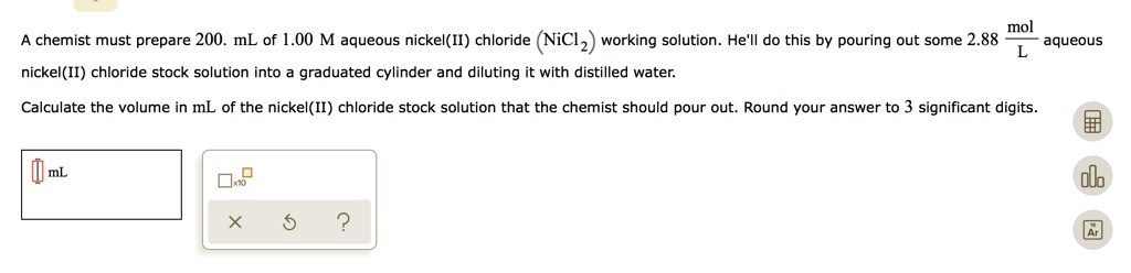 SOLVED: mol chemist must prepare 200. mL of [.00 M aqueous nickel(II ... SOLVED: mol chemist must prepare 200. mL of [.00 M aqueous nickel(II ...