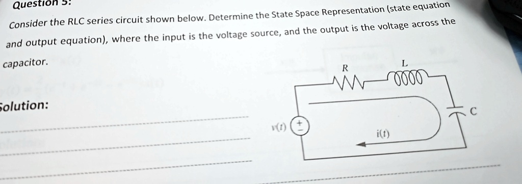 Question 5. Consider the RLC series circuit shown below. Determine the ...