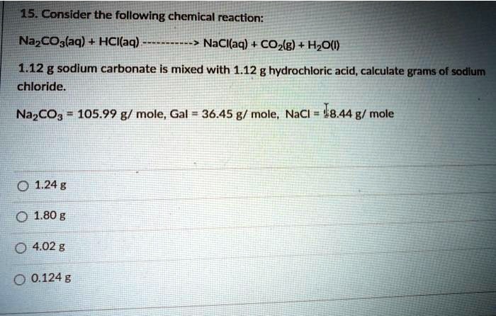 115 consider the following chemical reaction nazcoalaq hciaq nacllaq cozlg hzo 112 g sodium ...