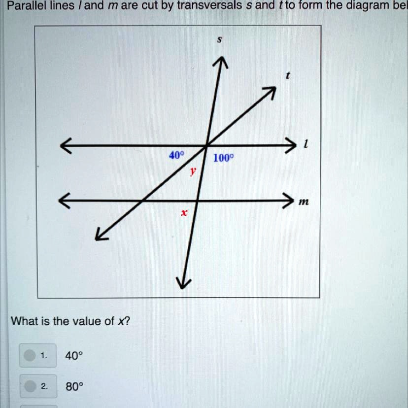 SOLVED: "Parallel lines cut by transversals s and t to form the diagram below . What is the ...