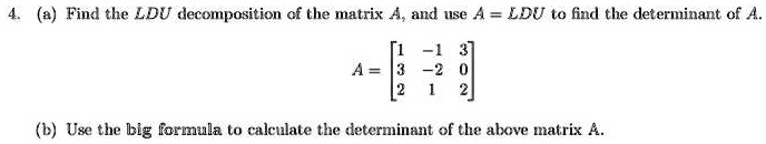 SOLVED: Find the LDU decomposition of the matrix and use A = LDU to ...
