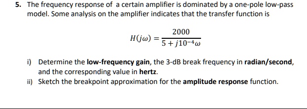 5. The frequency response of a certain amplifier is dominated by a one ...