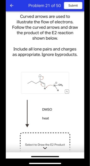Problem 21 of 50 Submit Curved arrows are used to illustrate the flow ...