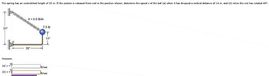 SOLVED: The spring has an unstretched length of 25 in. If the system is released from rest in ...