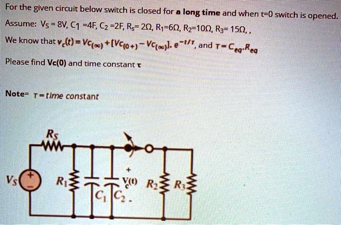 SOLVED: For the given circuit below, the switch is closed for a long time and when t=0, the ...