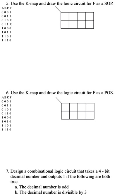 5. Use the K-map and draw the logic circuit for F as a SOP. ABCF 0001 0011 010X 011X 1000 1011 ...