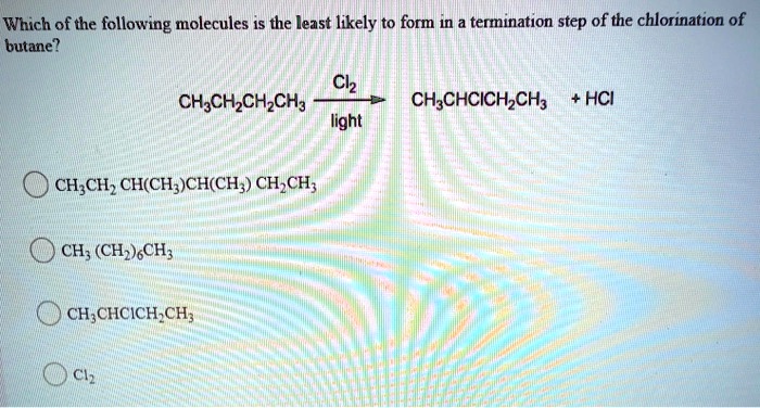 SOLVED: Which of the following molecules is the least likely to form in ...