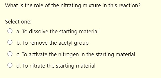 SOLVED: What is the role of the nitrating mixture in this reaction ...