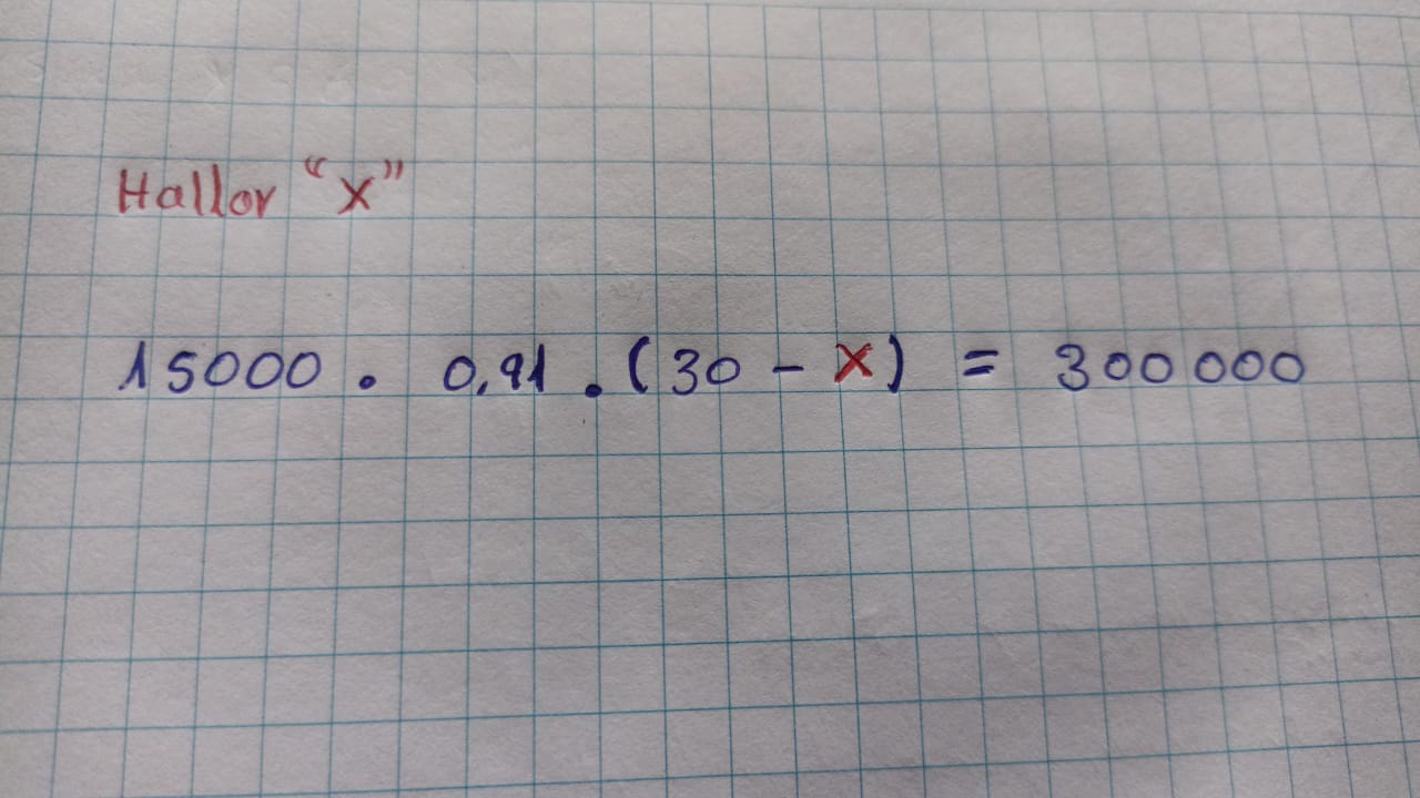 Hallor " x " 15000 · 0,91 ·(30-x)=300000