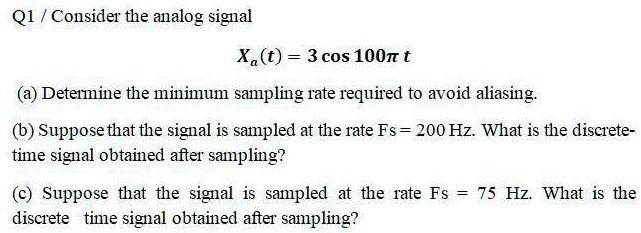 Q1consider The Analog Signal Xt3cos100t Determine The Minimum Sampling