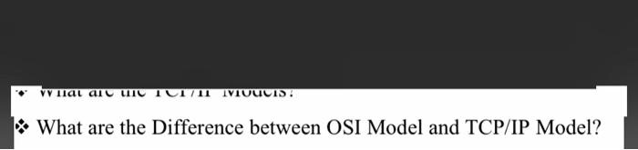 SOLVED: What are the Difference between OSI Model and TCP/IP Model?