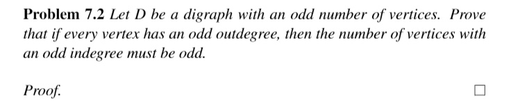 Problem 72 Let D Be Digraph With An Odd Number Of Vertices Prove That If Every Vertex Has An Odd 