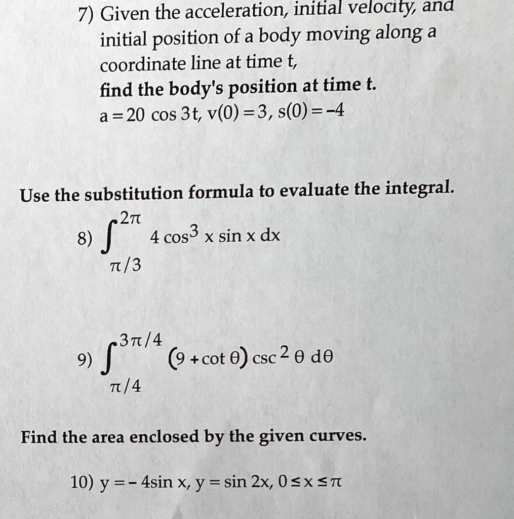 SOLVED:7) Given the acceleration, initial velocity, ana initial position of a body moving along ...