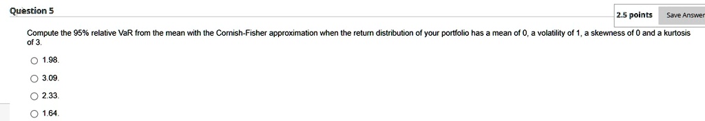 SOLVED: Question 5 Compute the 95% relative VaR from the mean with the ...
