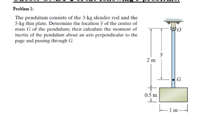 Problem 1: The pendulum consists of the 3-kg slender rod and the 5-kg ...