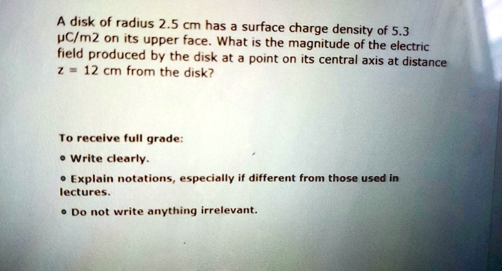 a disk of radius 25 cm has a surface charge density of 53 uclm on its ...