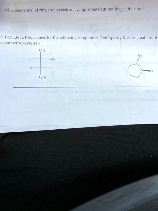 SOLVED: 7. What element(s) of ring strain exist in cyclopropane but not ...