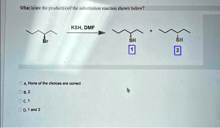 Please help!! What is/are the product(s) of the substitution reaction ...