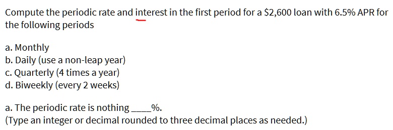 Compute the periodic rate and interest in the first period for a 2,600 ...