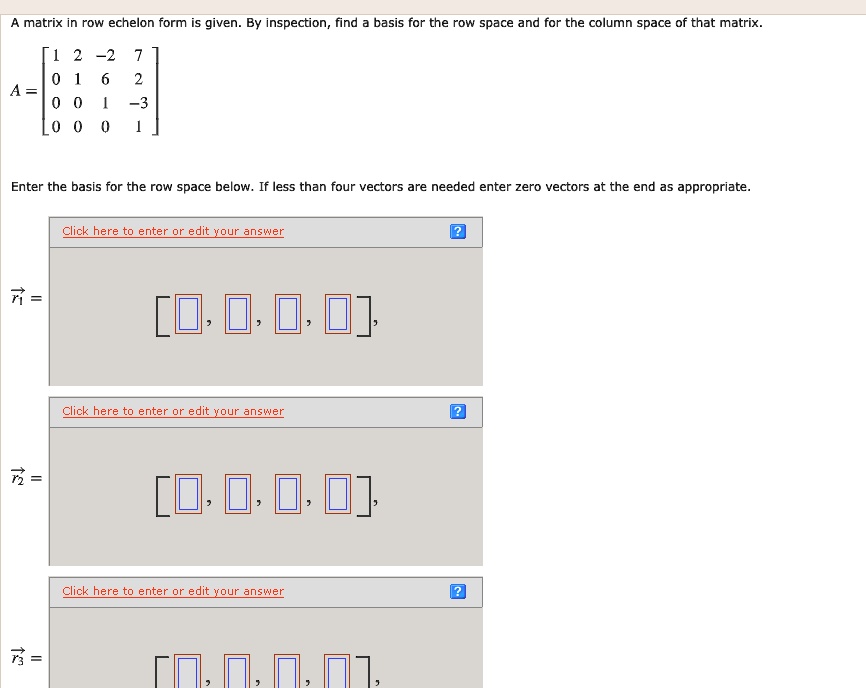 SOLVED: matrix in row echelon form given By inspection, find basis for the row space and for the ...