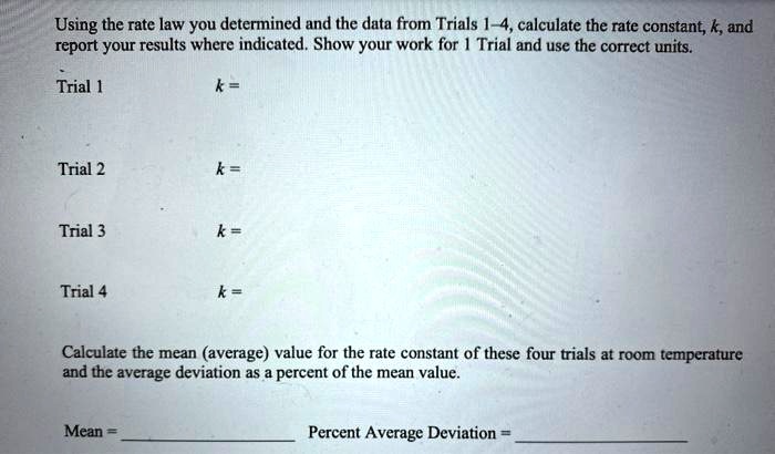 SOLVED: Using the rate law you determined and the data from Trials 1 4 ...