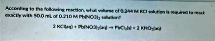 SOLVED: According to the following reaction, what volume of 0.244 M KCl solution is required to ...