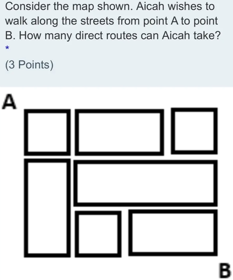 SOLVED: Consider the map shown: Aicah wishes to walk along the streets from point A to point B ...