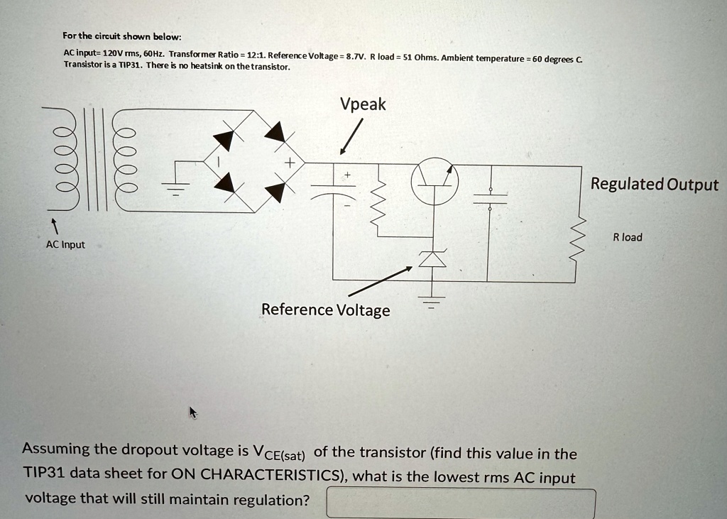 for the circuit shown below ac input 120v rms 60hz transformer ratio ...