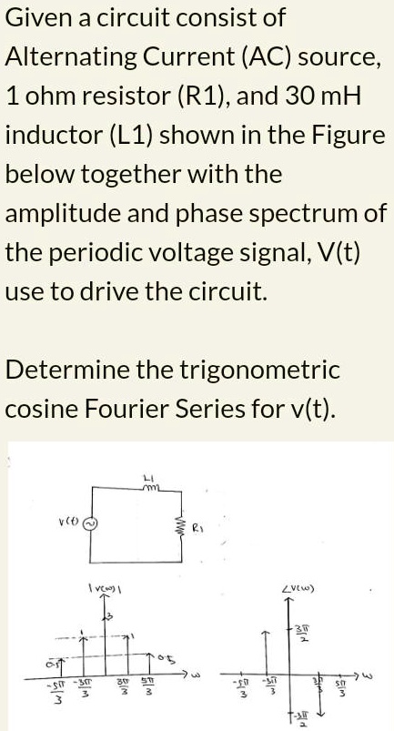 SOLVED: Given a circuit consisting of an Alternating Current (AC) source, a 1 ohm resistor (R1 ...
