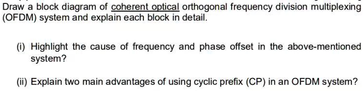 SOLVED: Draw a block diagram of coherent optical orthogonal frequency division multiplexing ...