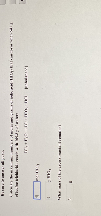 SOLVED: Fe sure to answer all parts. Calculate the maximem numbers of moles and srams of iedic ...