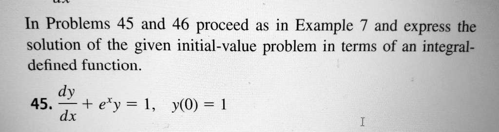 SOLVED: In Problems 45 and 46 proceed as in Example 7 and express the solution of the given ...