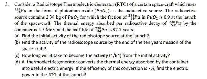 SOLVED:Consider Radioisotope Thermoelectric Generator (RTG) of certain ...