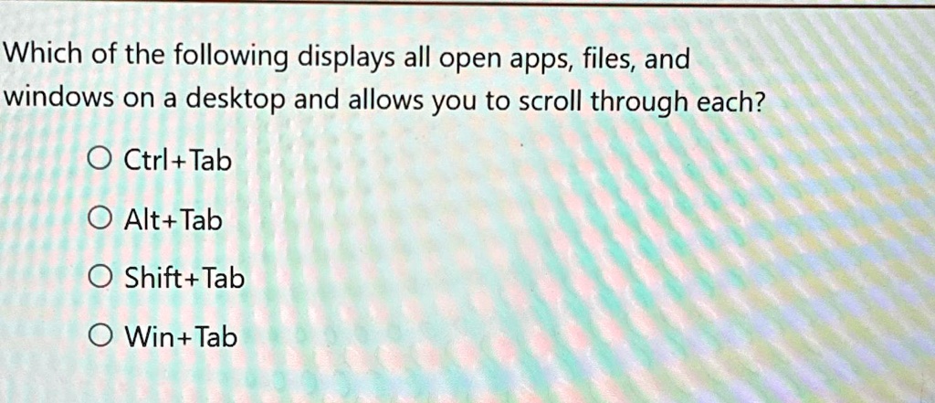 Which of the following displays all open apps, files, and windows on a desktop and allows you to ...
