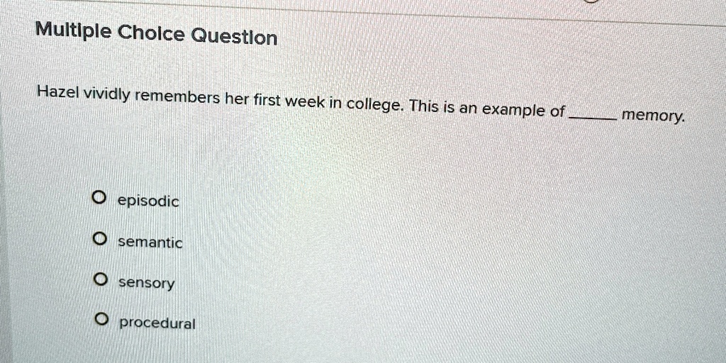 Multiple Choice Question Hazel vividly remembers her first week in ...