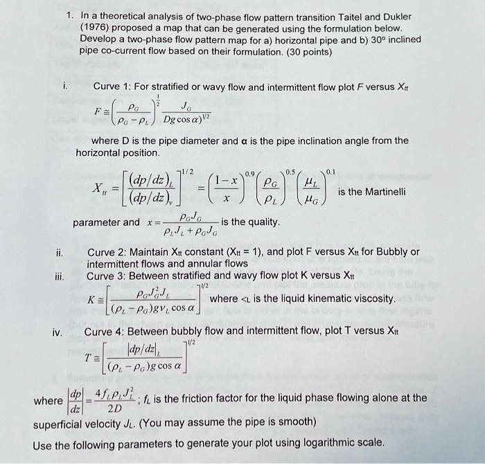 SOLVED: Texts: 1. In a theoretical analysis of two-phase flow pattern transition, Taitel and ...
