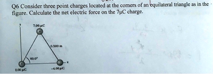 q6 consider three point charges located at the corners of an equilateral triangle as in the ...