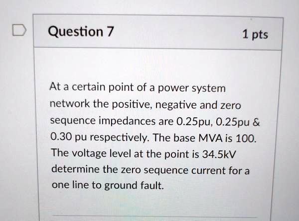 Question 7 1 pts At a certain point of a power system network the ...