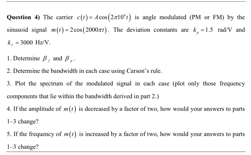 SOLVED: Question 4) The carrier c(t) = A*cos(2*pi*f*t) is angle ...