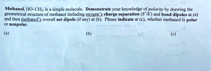 SOLVED: Methanol, HO-CH3, is a simple molecule. Demonstrate your ...