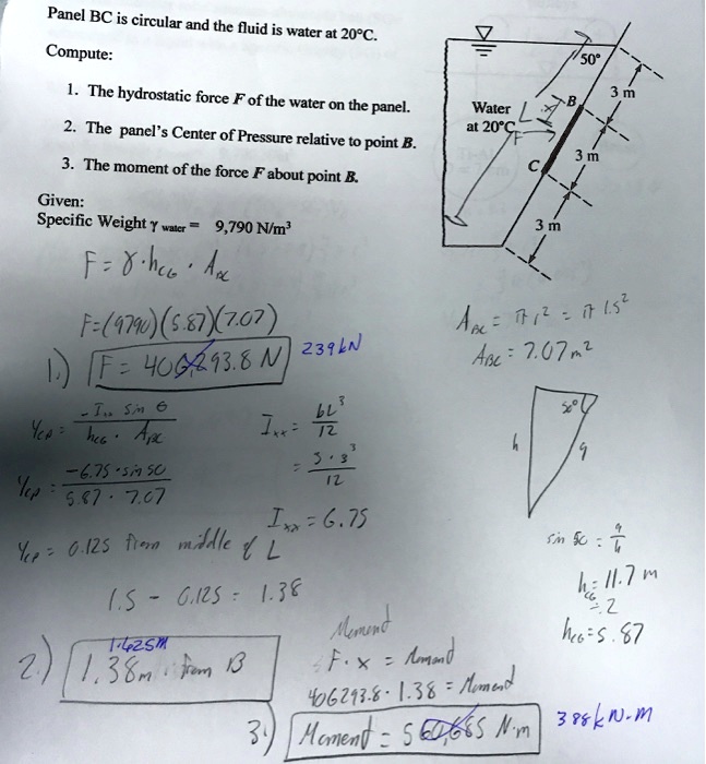 Panel BC is circular and the fluid is water at 20°C. Compute: 1. The hydrostatic force F of the ...