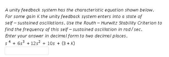 SOLVED: A unity feedback system has the characteristic quation shown below For some gain K the ...