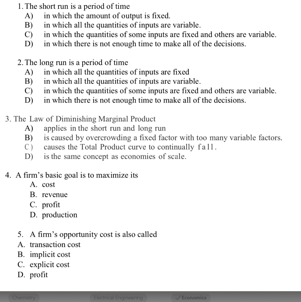 SOLVED: 1. The short run is a period of time A) in which the amount of output is fixed. B) in which all the quantities of inputs are variable C) in which solved-1-the-short-run-is-a-period-of-time-a-in-which-the-amount-of-output-is-fixed-b-in-which-all-the-quantities-of-inputs-are-variable-c-in-which